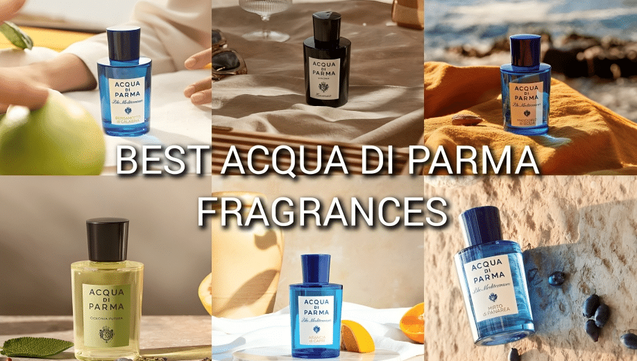 10 Best Acqua Di Parma Fragrances You Need To Try Today