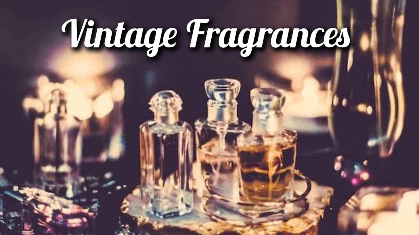 The Appeal Of Vintage Fragrances